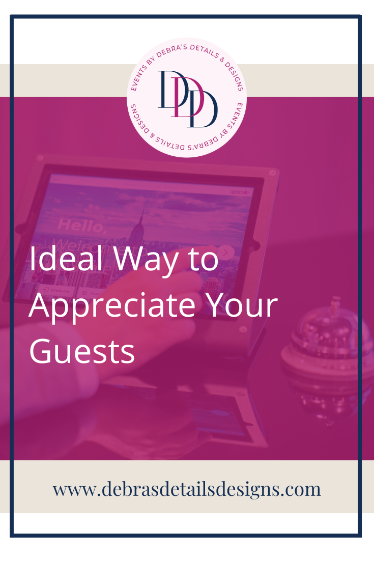 Ideal Way to Appreciate Your Guests — Debra's Details & Designs
