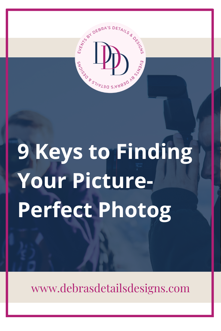 9 Keys to Finding Your Picture-Perfect Photog — Debra's Details & Designs