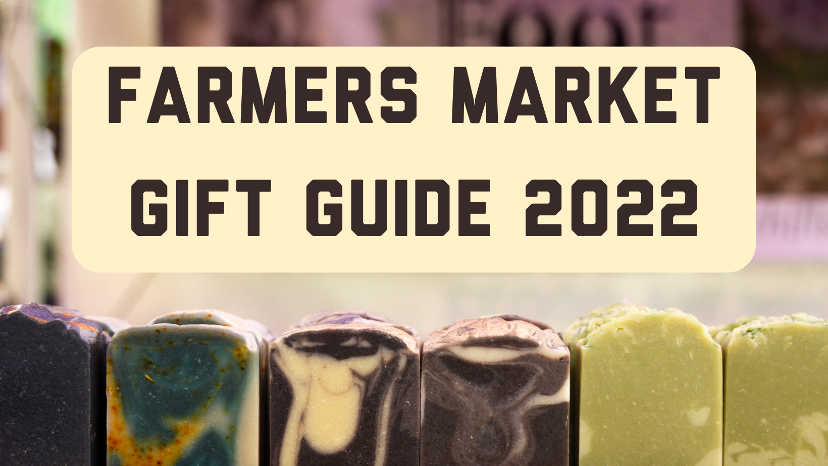 Farmers Market Gift Guide 2022 — Neighborhood Farmers Markets