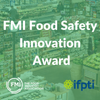 2023 FMI Food Safety Innovation Award — IFPTI