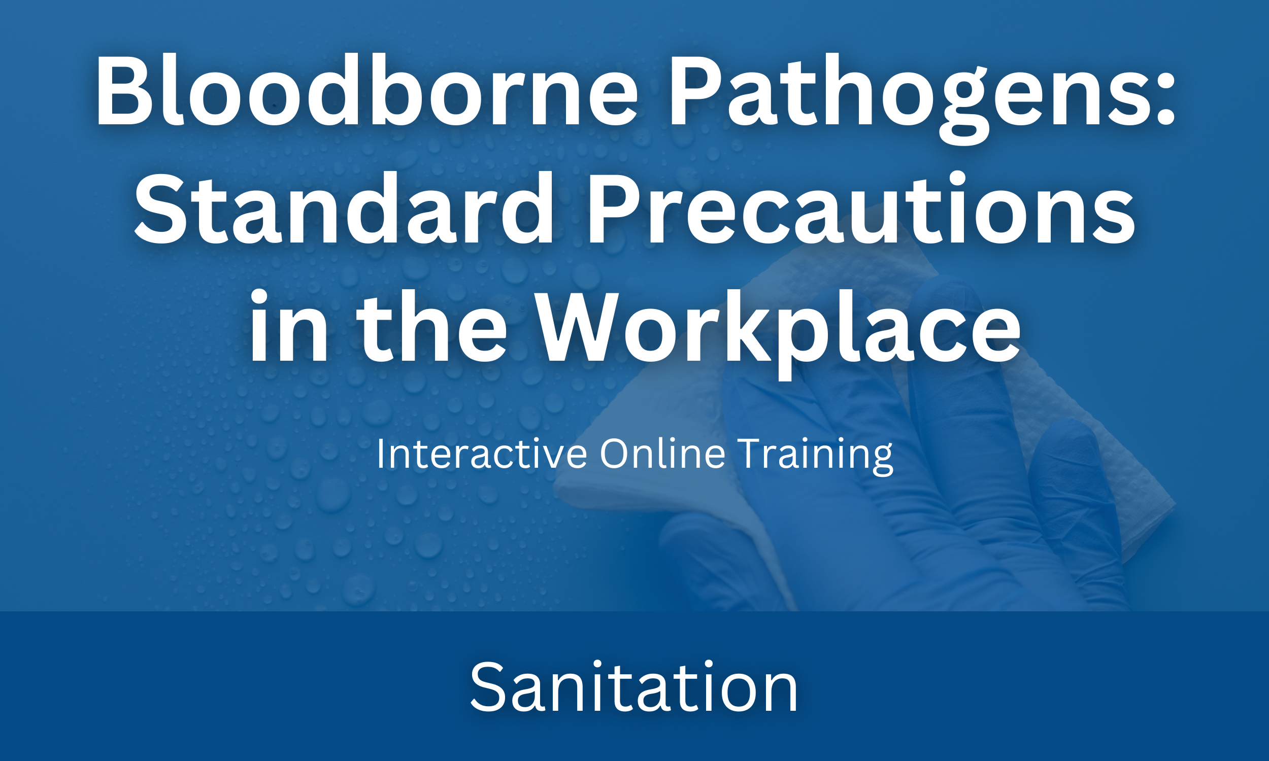 Bloodborne Pathogens: Standard Precautions in the Workplace Interactive ...