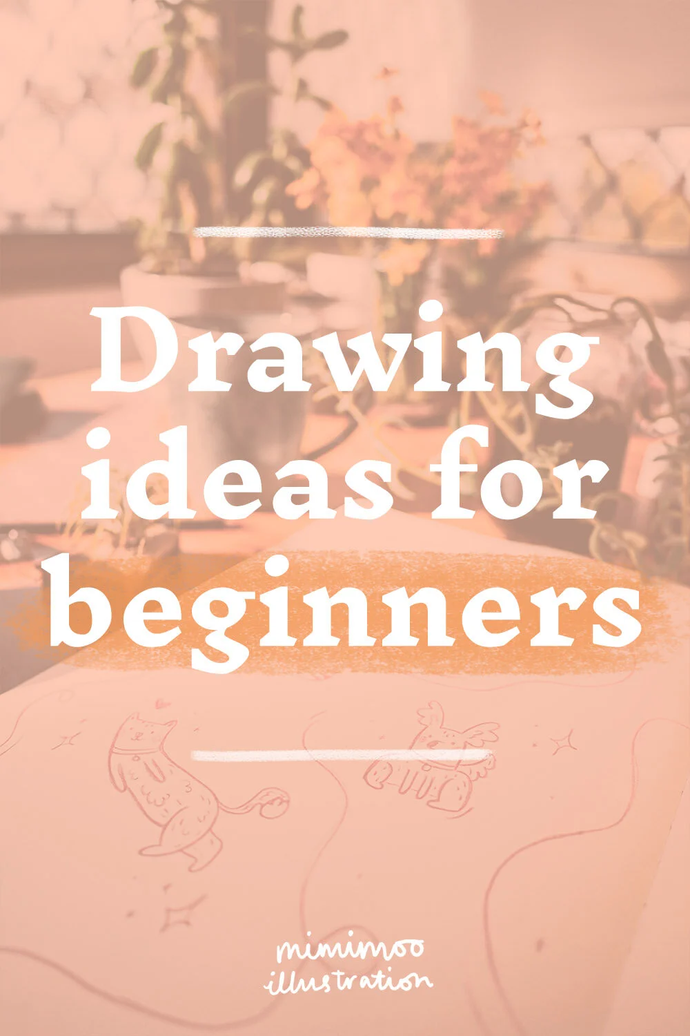 Drawing Ideas for Beginners — Mimimoo Illustration