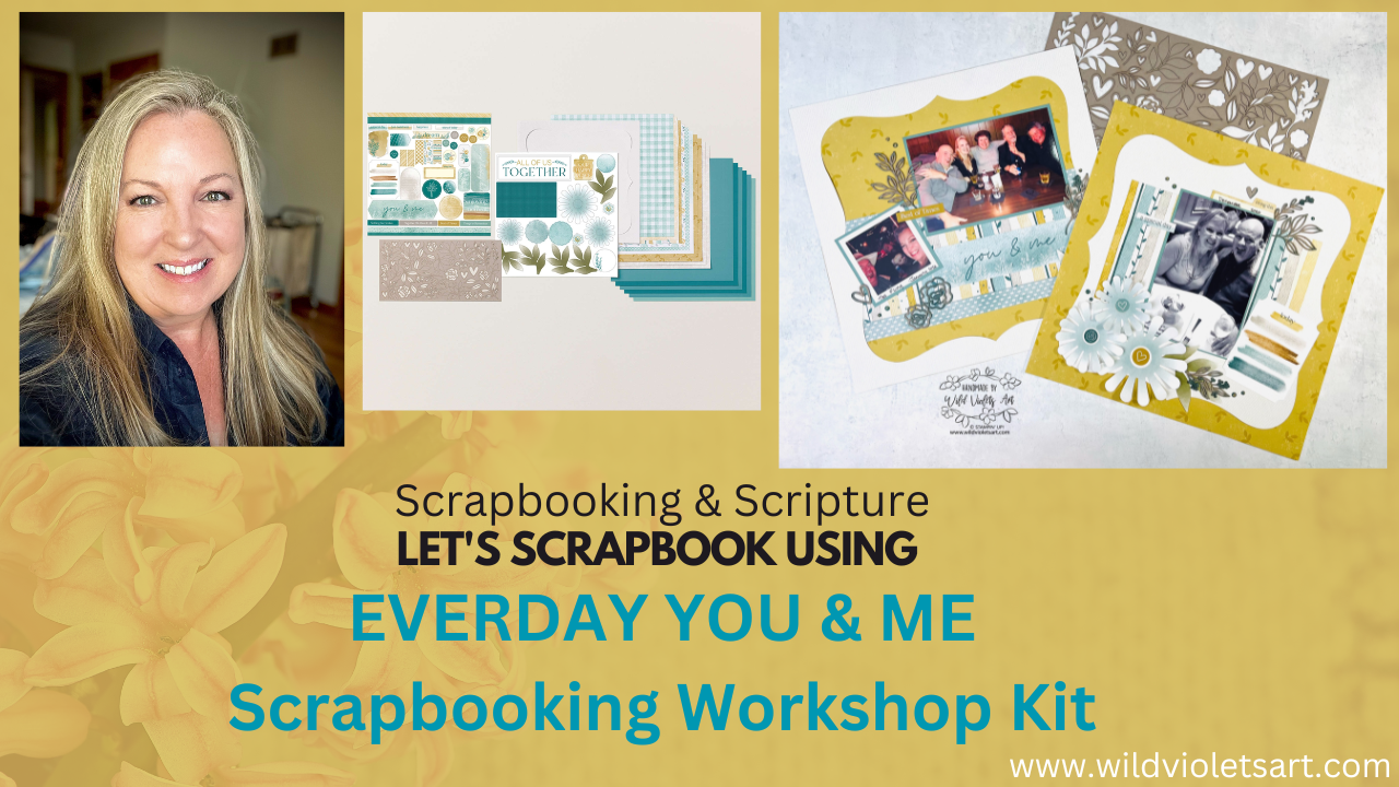 Everyday You & Me Scrapbooking Workshop Kit — WILD VIOLETS ART