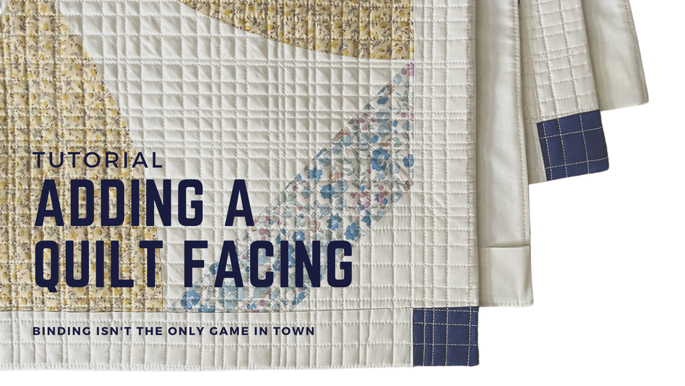 Finishing Your Quilt with a Facing - Binding’s Not the Only Game in ...