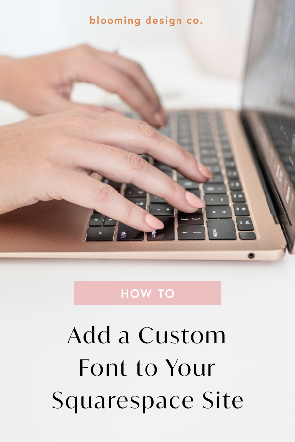 Adding a Custom Font to Your Site — Blooming Design Co.