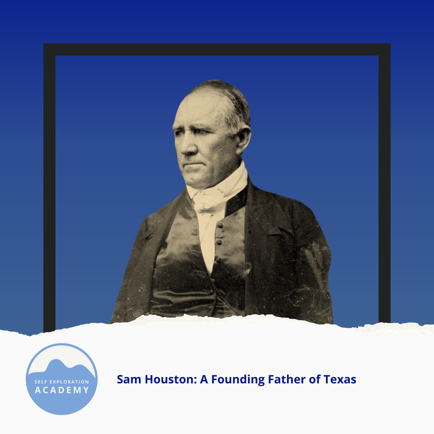 Sam Houston: Texas' First President. — Self Exploration Academy