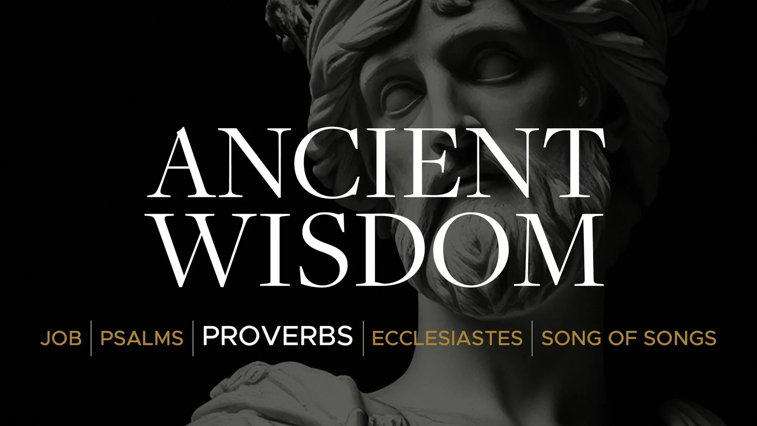 Ancient Wisdom | Proverbs — Calvary Memorial Church