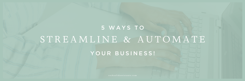5 Ways to Streamline and Automate your Business — Rock Solid Virtual ...
