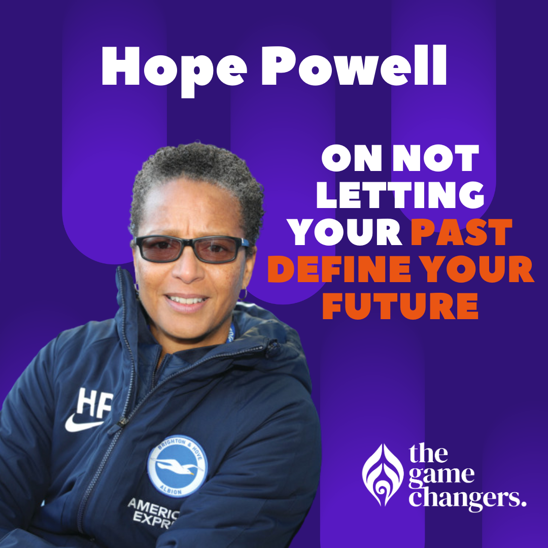 Hope Powell CBE The Game Changers Podcast Fearless women in football ...