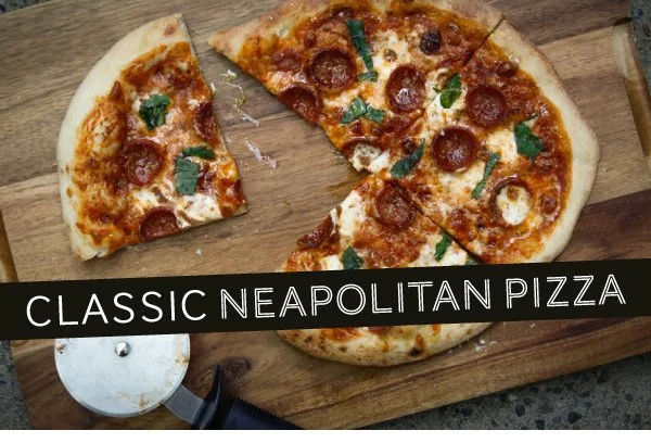 Classic Neapolitan Pizza — Cooking at the Cottage