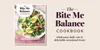 Order The Bite Me Balance Cookbook — Bite Me More