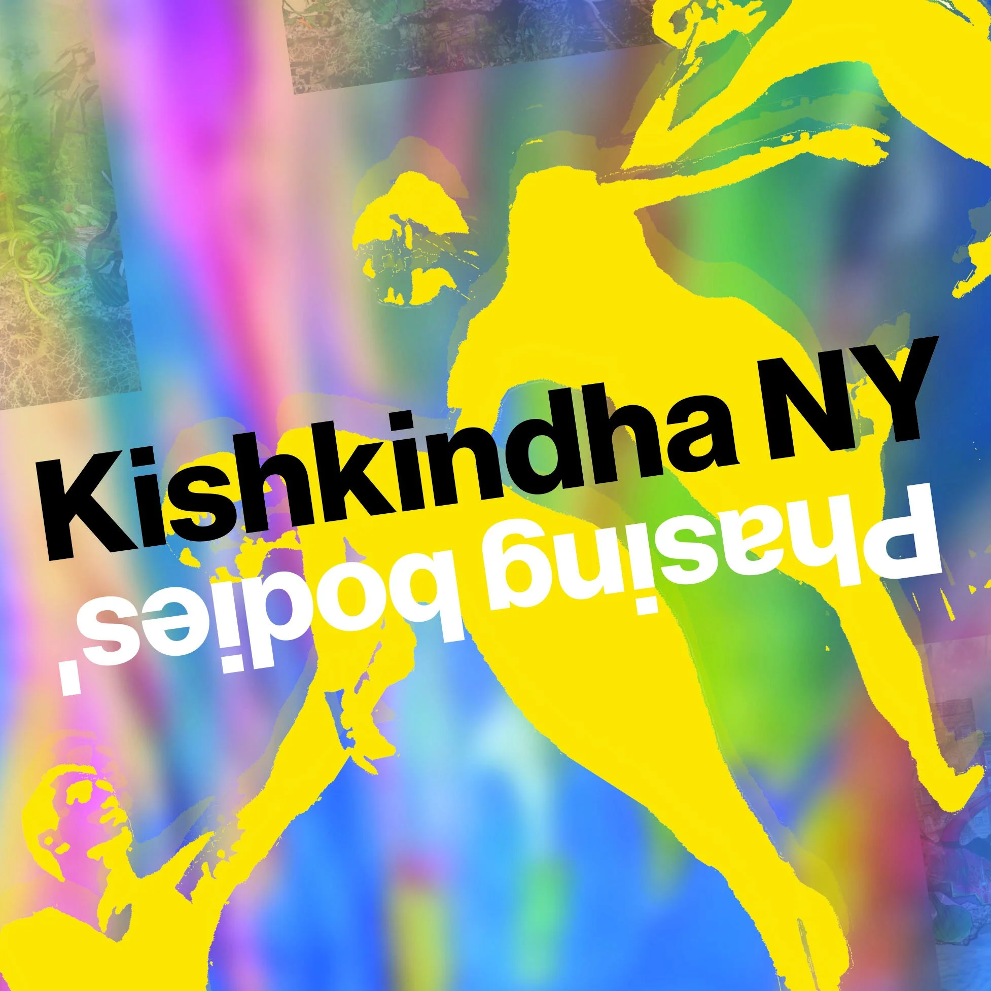 Kishkindha NY - Phasing Bodies' — Office of (Un)certainty Research
