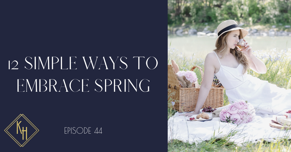 12 Simple Ways to Embrace Spring — Kaylee Hackney