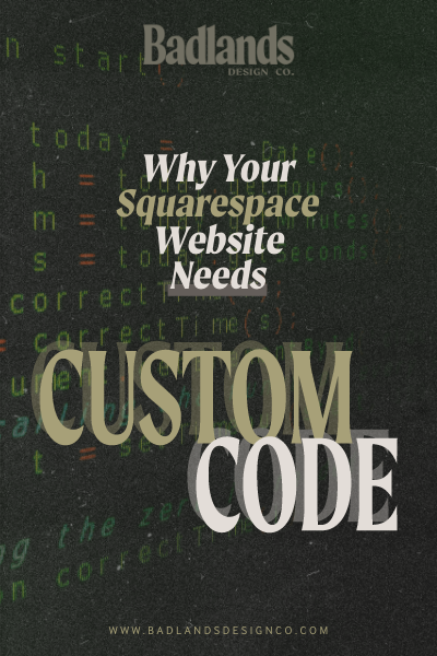 Why We Custom Code Every Squarespace Website — Badlands Design Co.