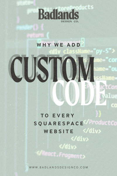Why We Custom Code Every Squarespace Website — Badlands Design Co.