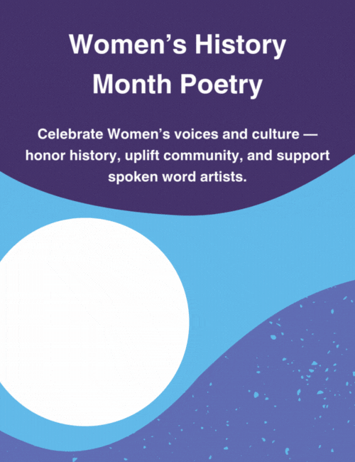 Celebrate Women's History Month - Spoken Word Poetry