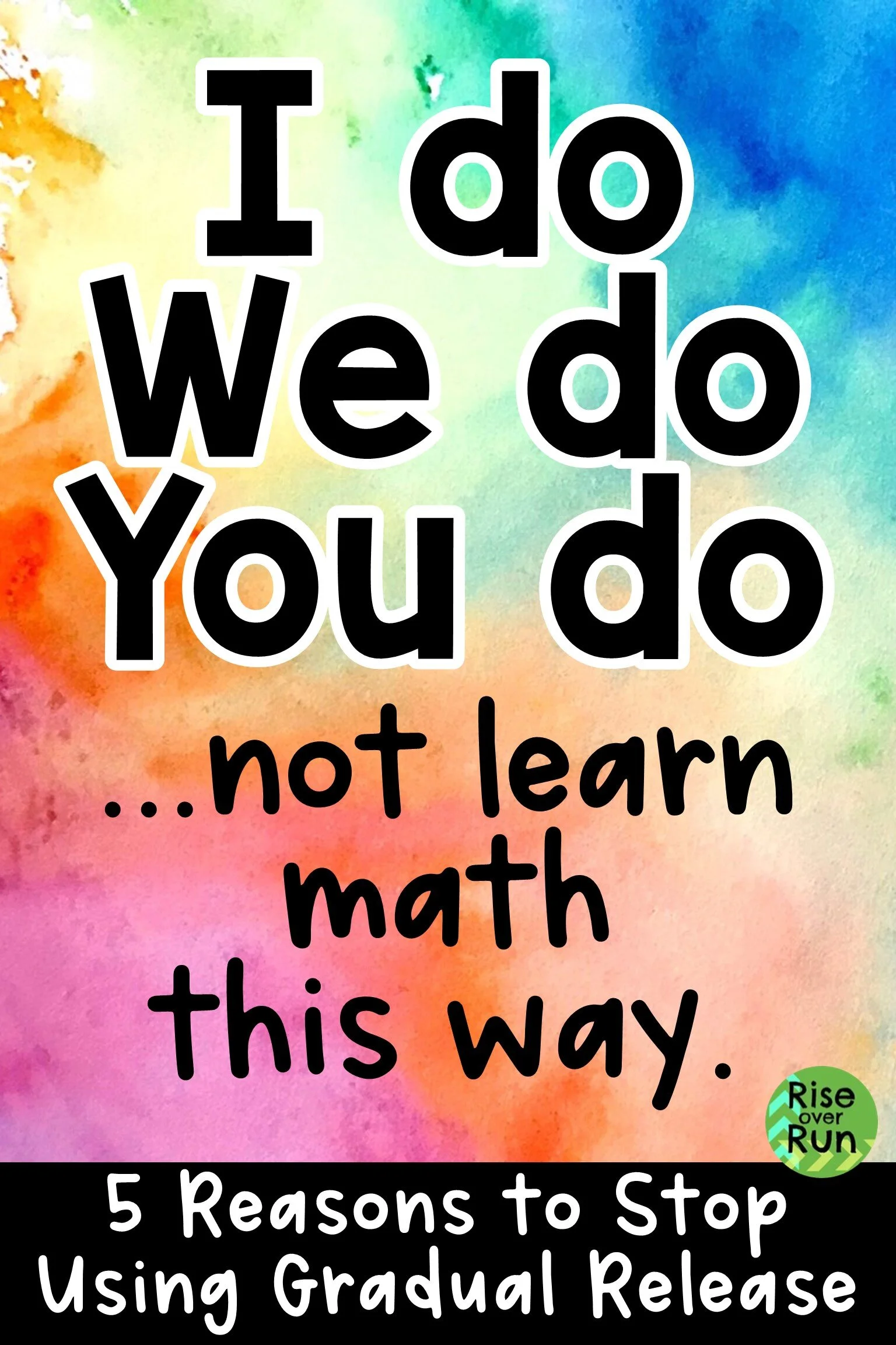 Why We Shouldn't Use Gradual Release Often in Math Class — Rise over Run