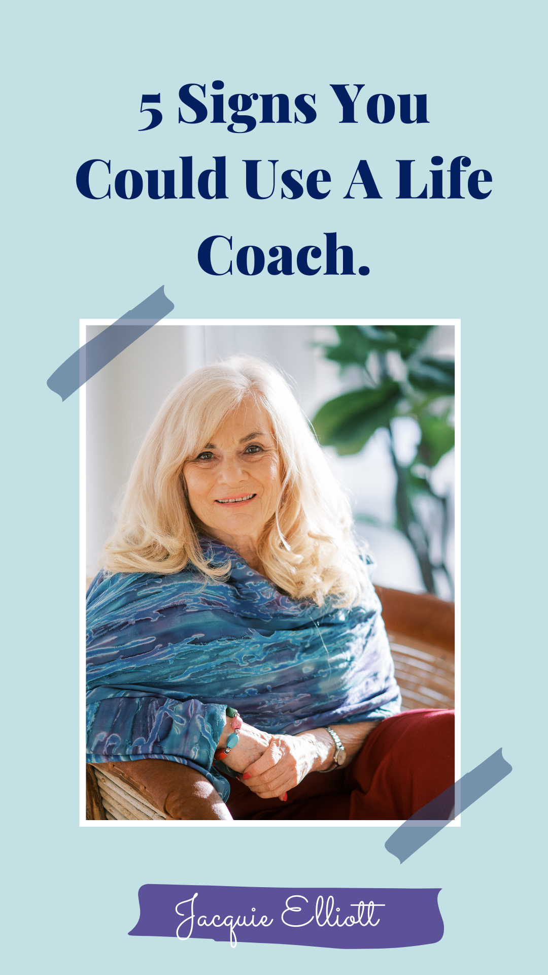 Five Signs You Could Use A Life Coach. — Jacquie Elliott Certified Life ...