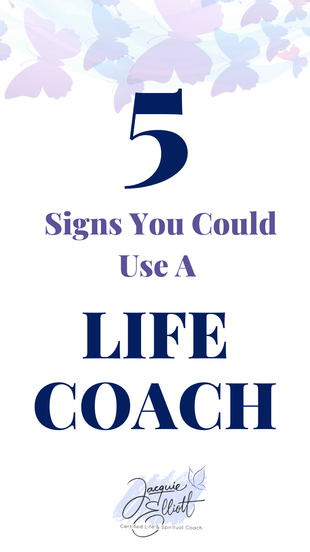 Five Signs You Could Use A Life Coach. — Jacquie Elliott Certified Life ...