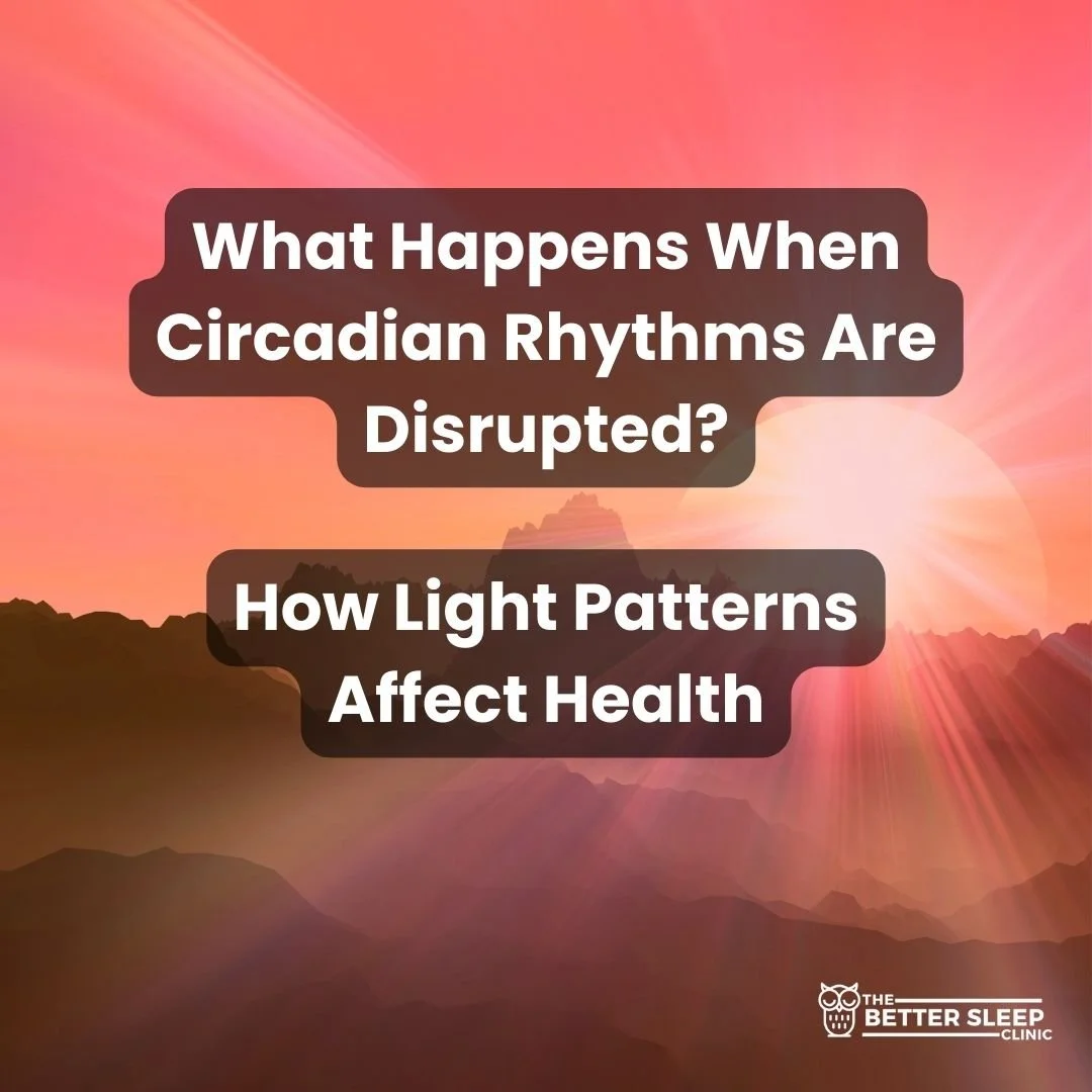What Happens When Circadian Rhythms Are Disrupted? How Light Patterns Affect Health