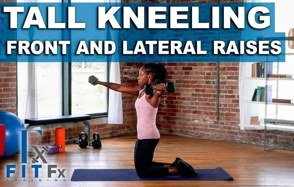 TALL KNEELING FRONT & LATERAL SHOULDER RAISES