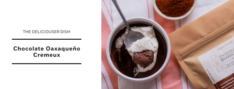 Chocolate Oaxaqueno Cremeux — The Deliciouser