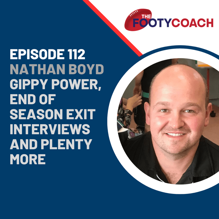 #112 Nathan Boyd: Gippsland Power, end of season exit interviews and ...