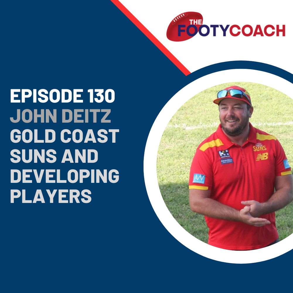#130 John Deitz: Gold Coast Suns and developing players — The Footy Coach