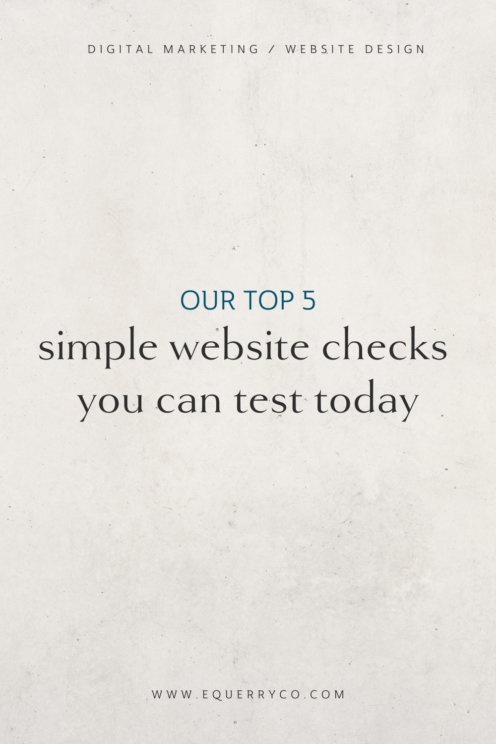 5 Simple Website Checks you can Review Today / — EQUERRY / CO