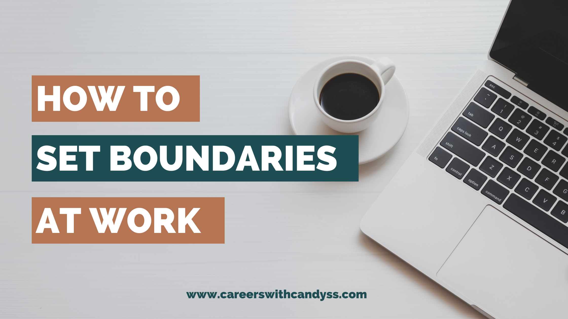 How to Set Boundaries at Work — Careers with Candyss