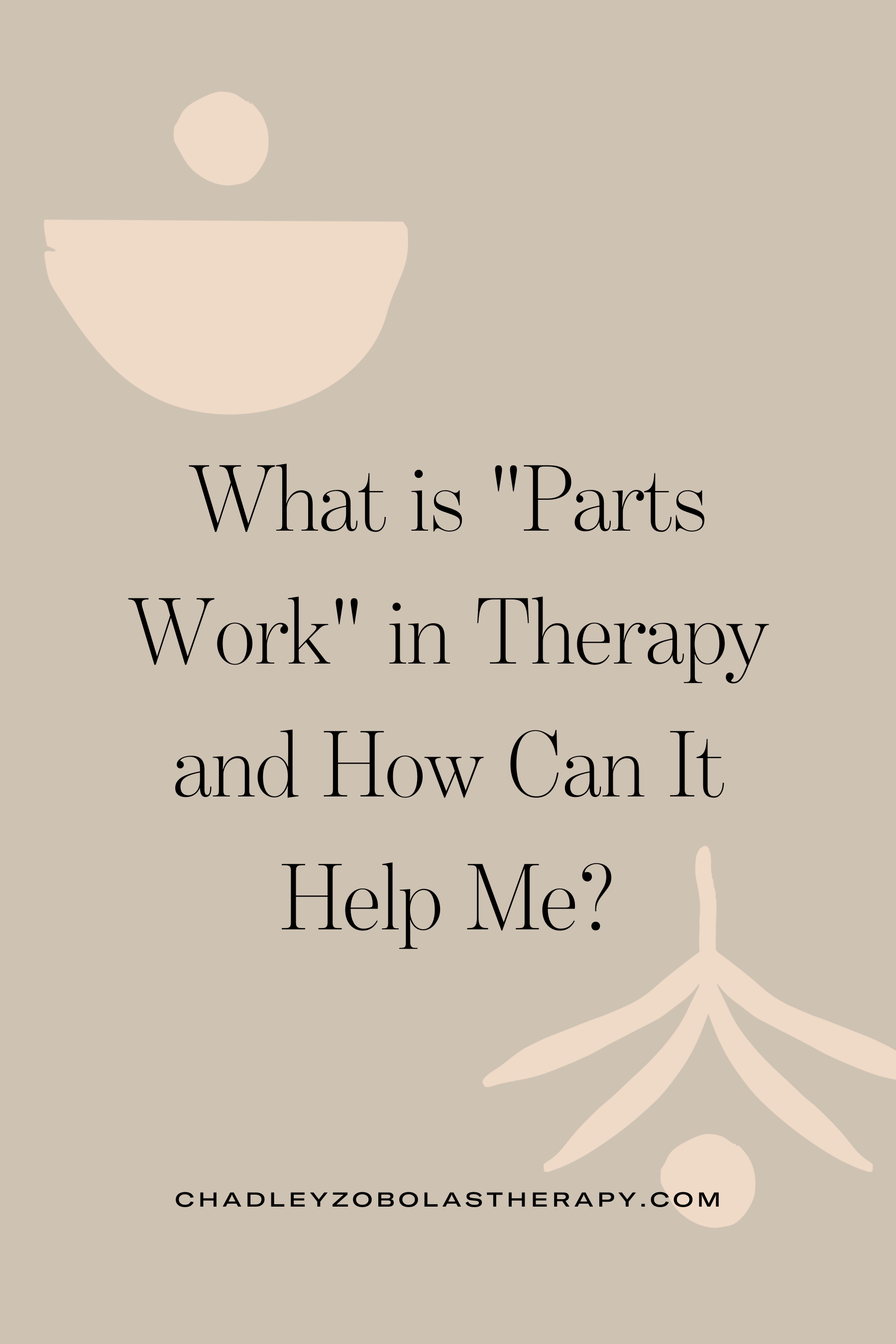 What Is “Parts Work” in Therapy and How Can It Help Me? — Chadley ...