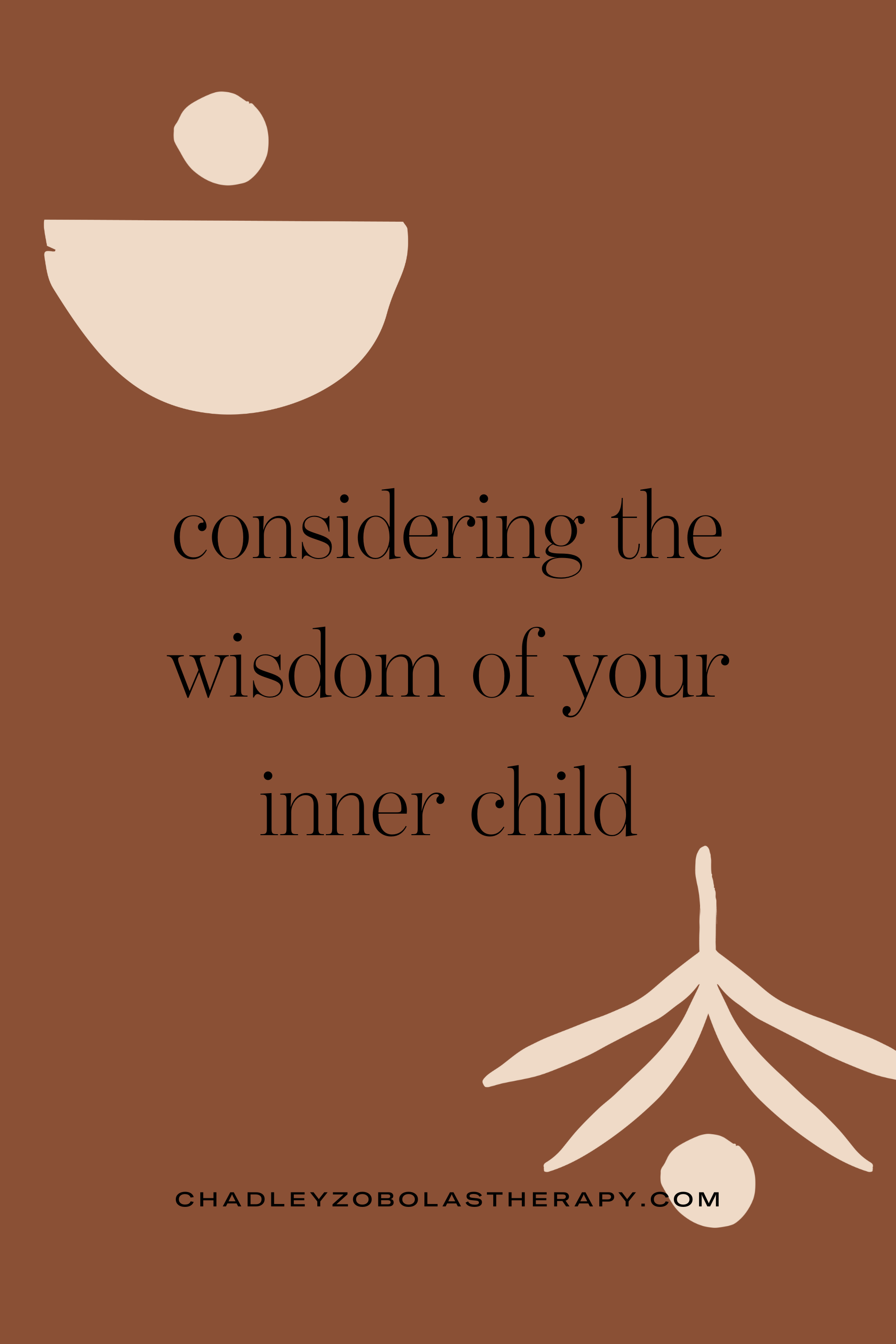 Considering the Wisdom of Your Inner Child — Chadley Zobolas Therapy Group