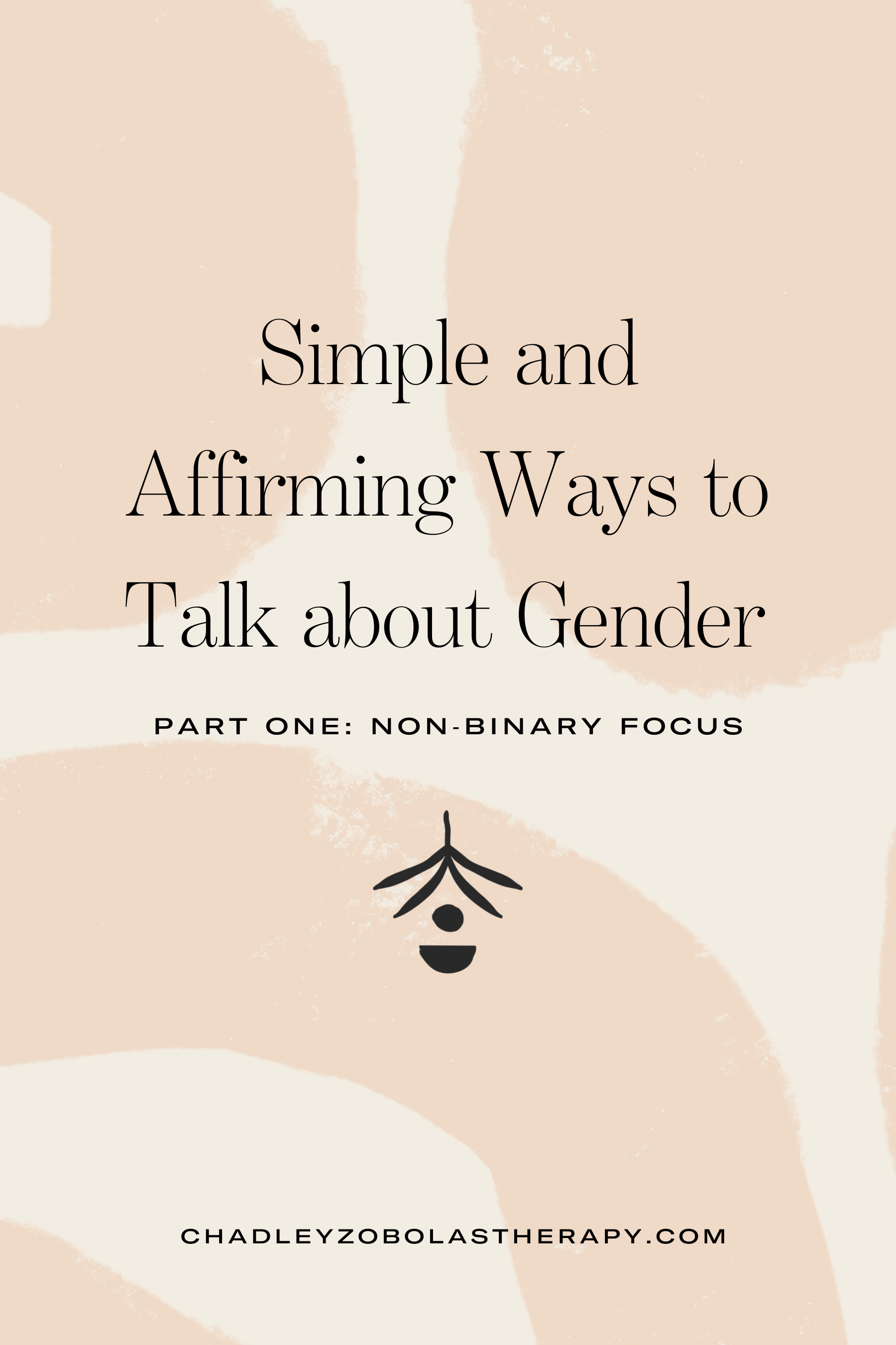 Simple and Affirming Ways to Talk about Gender Part 1: Non-Binary Focus — Chadley Zobolas ...