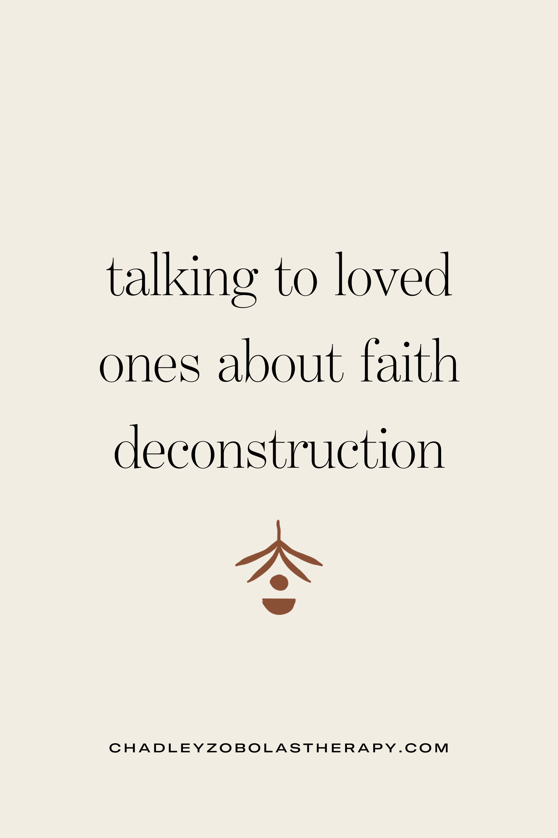 Talking to Loved Ones About Faith Deconstruction — Chadley Zobolas ...
