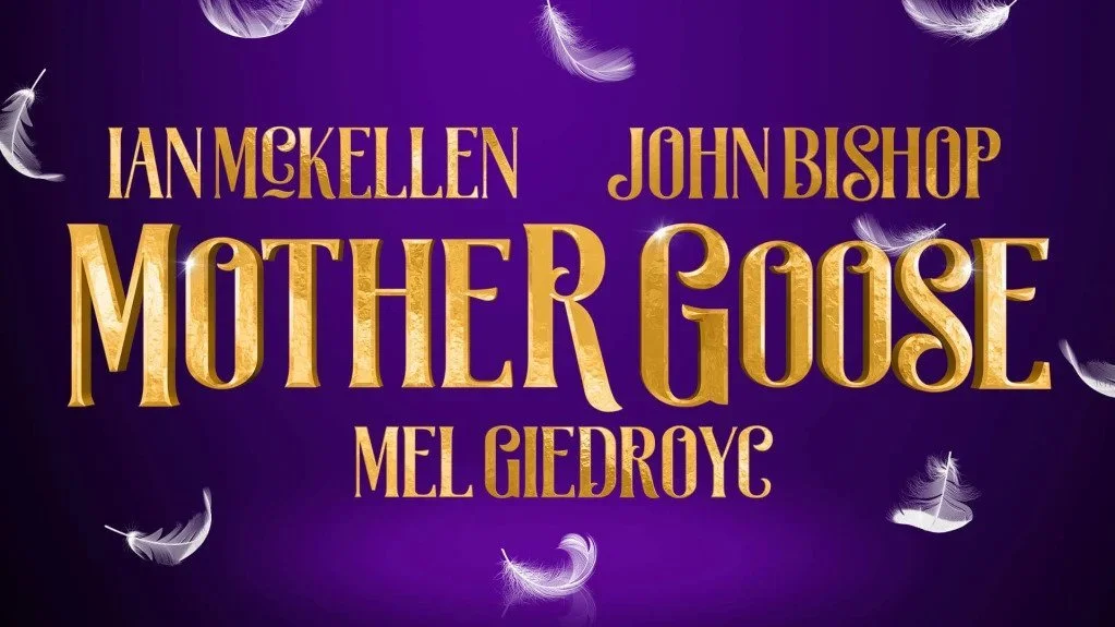 MOTHER GOOSE starring Ian McKellen, John Bishop and Mel Giedroyc to ...