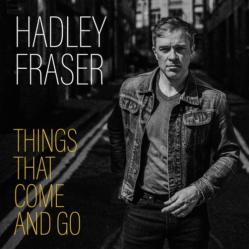 Hadley Fraser to release new album 'THINGS THAT COME AND GO' via ...