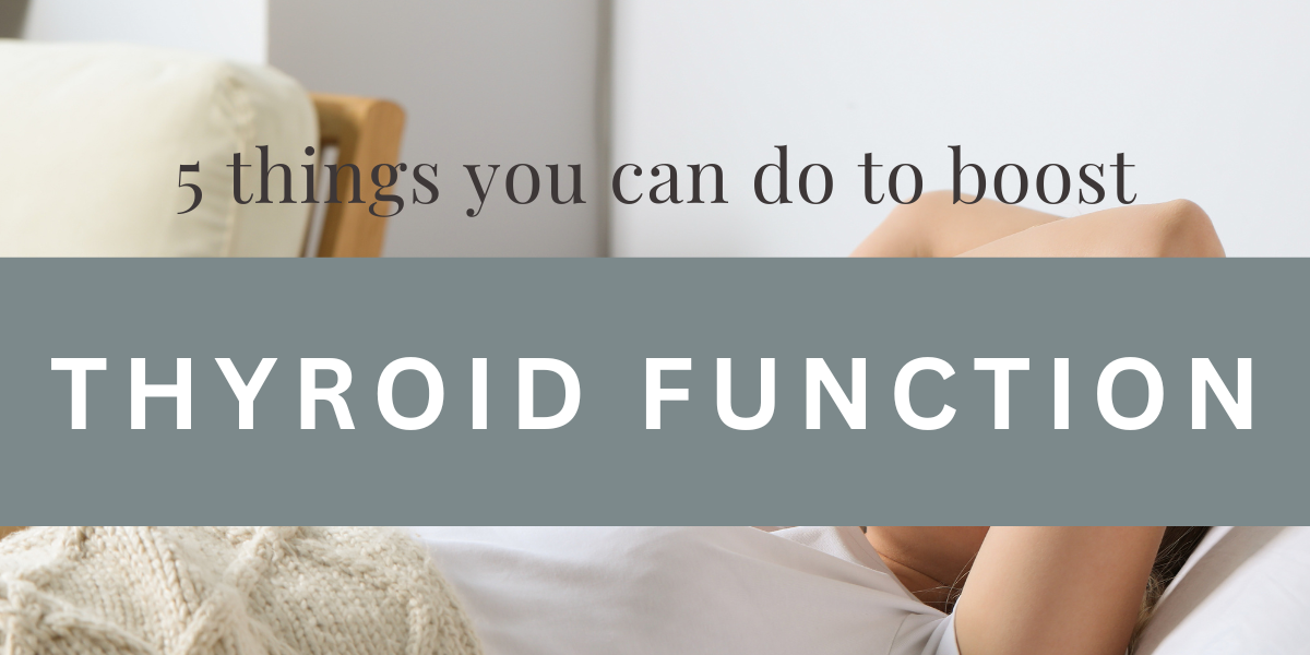 5 Things You Can Do to Boost Thyroid Function — TRU WELLNESS