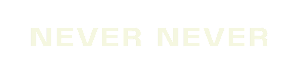 ABOUT — Never Never