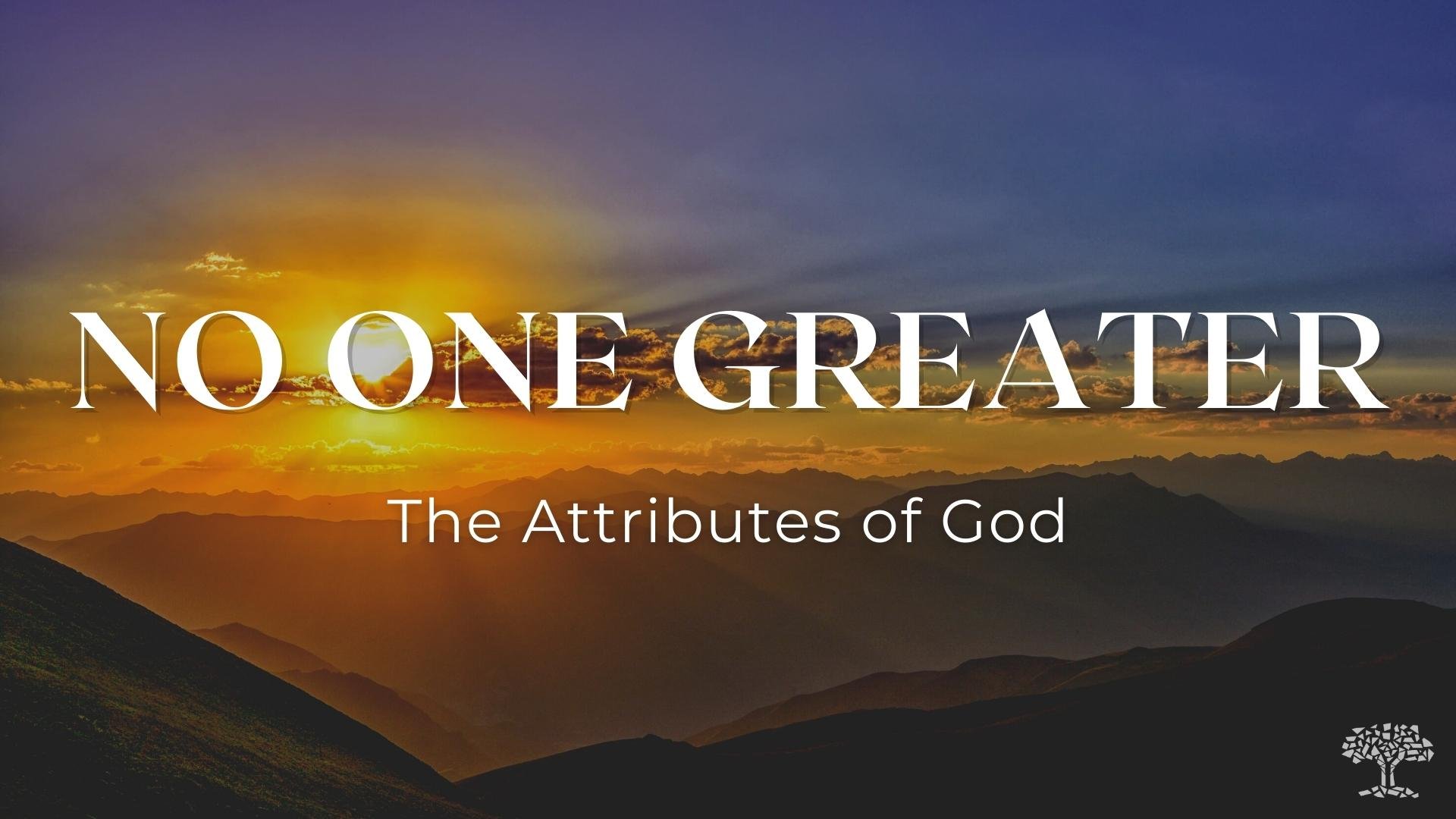No One Greater: The Attributes of God — North Suburban Church