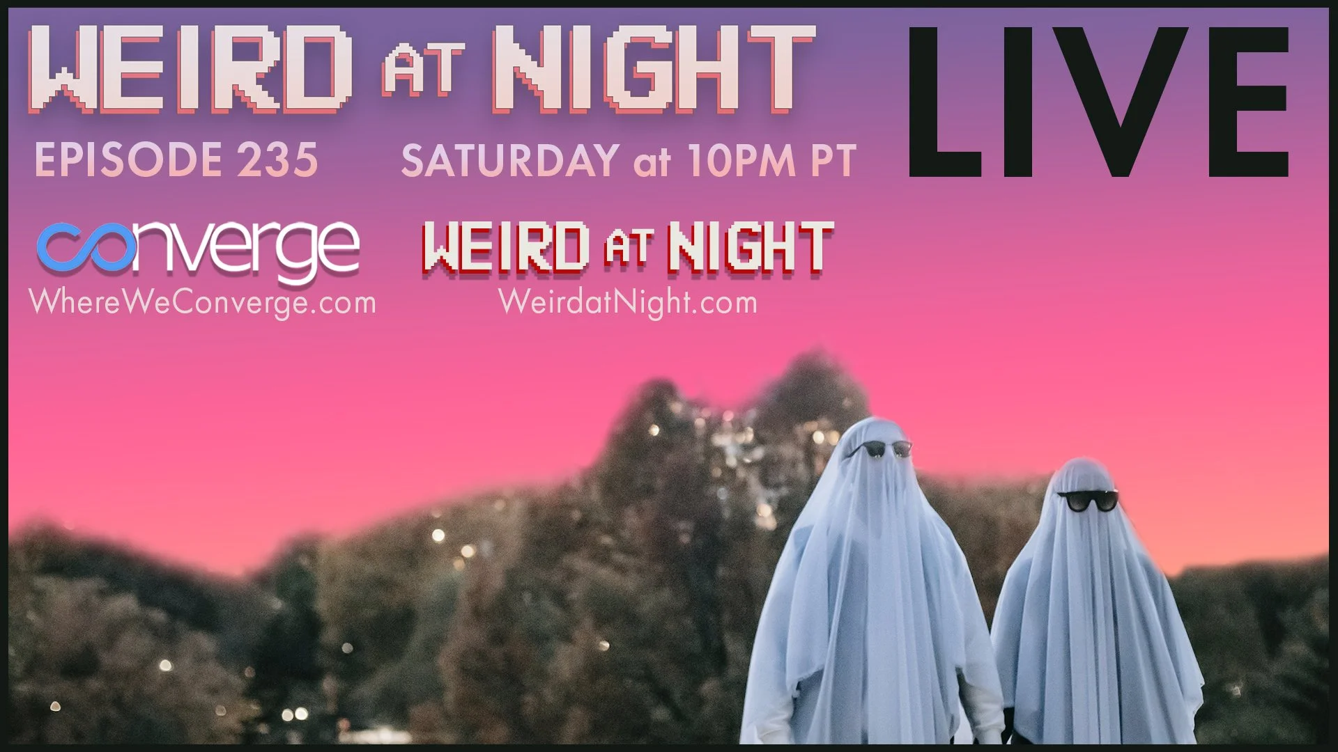 WEIRD AT NIGHT: EPISODE 235 — Converge Media