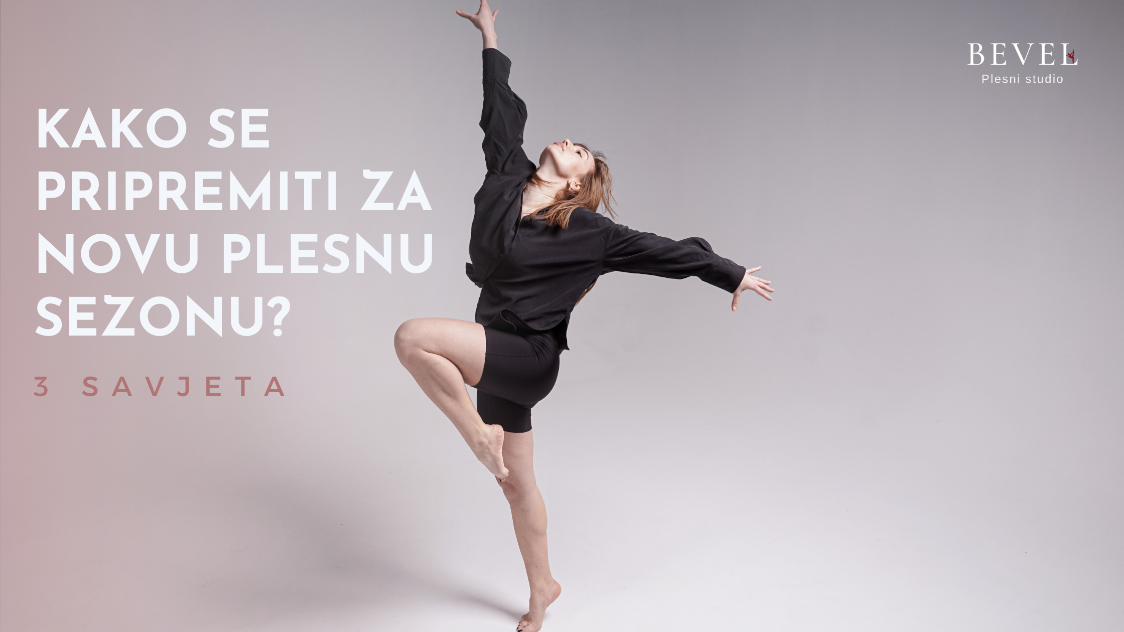 3 savjeta kako se pripremiti za novu plesnu sezonu — Plesni studio BEVEL