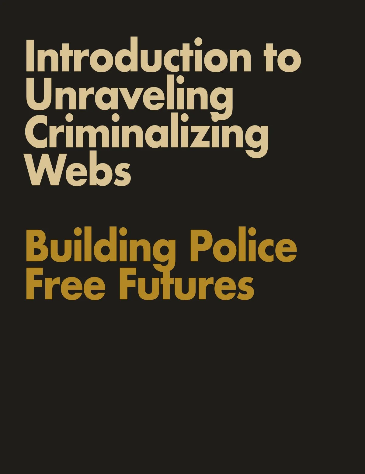 Introduction to Unraveling Criminalizing Webs: Building Police Free ...