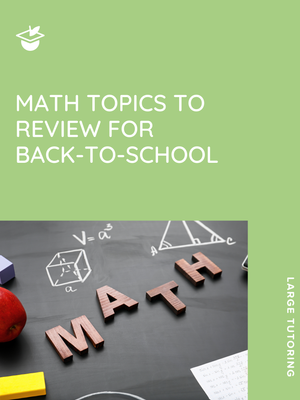 math topics to review for back-to-school — Large Tutoring