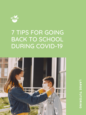 7 Tips For Going Back To School During Covid-19 — Large Tutoring