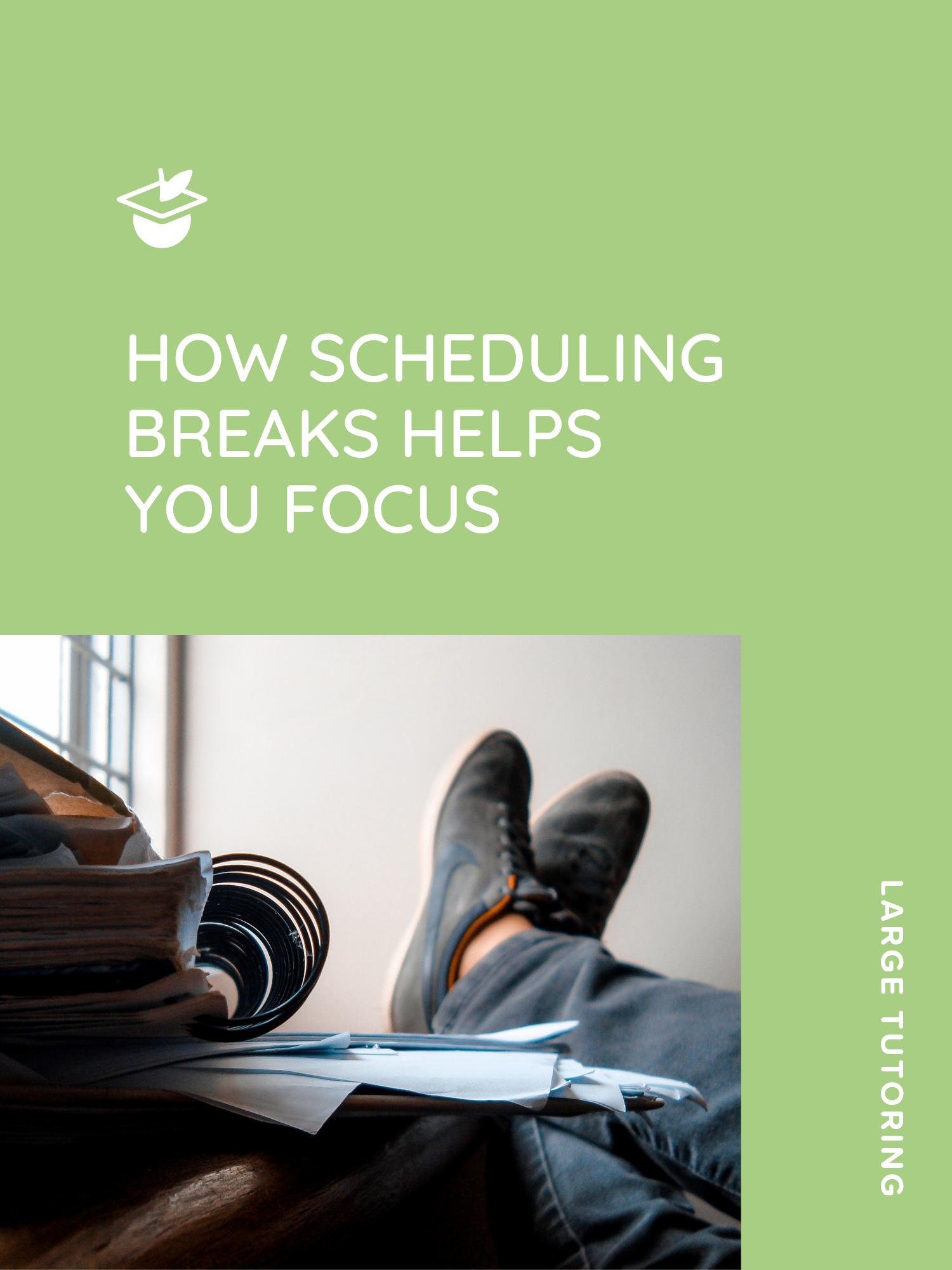How Scheduling Breaks Helps You Focus — Large Tutoring