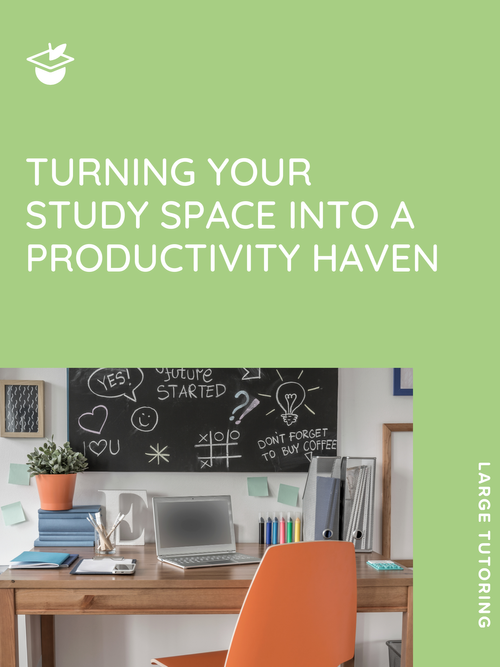 Turning Your Study Space Into a Productivity Haven — Large Tutoring
