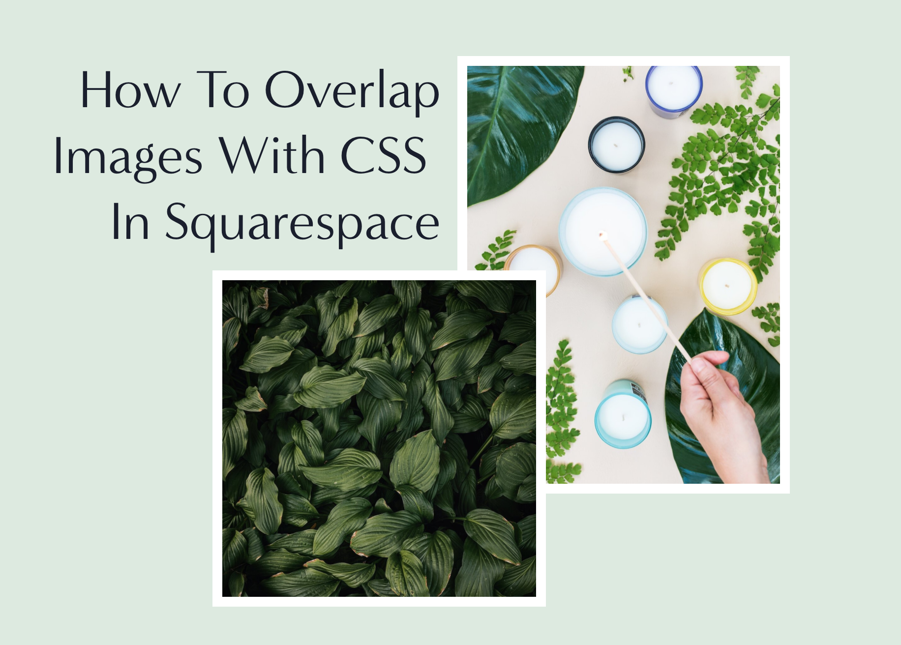 How To Layer Images In Squarespace Using CSS Code — Be Creative
