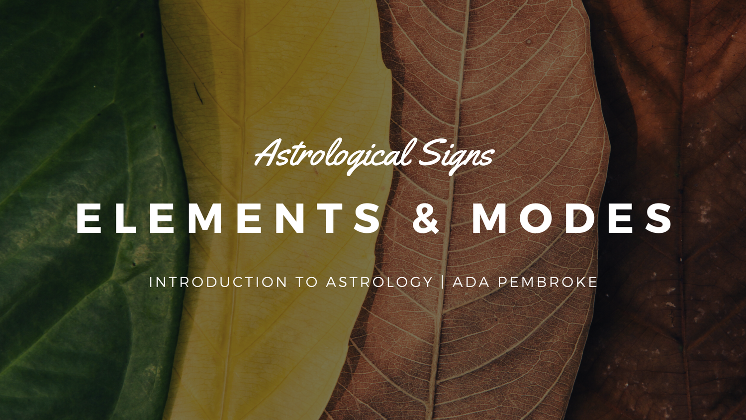 Astrological Signs: Elements and Modes — Ada Pembroke
