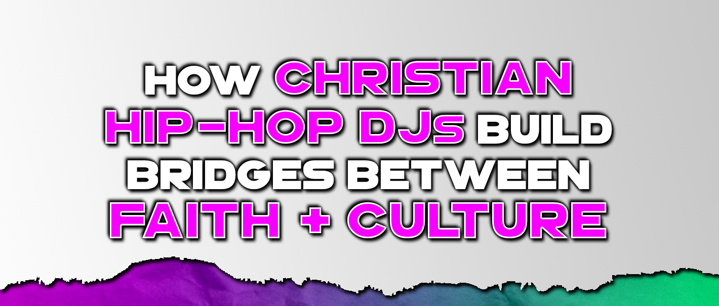 How Christian Hip-Hop DJs Build Bridges Between Faith & Culture — Andre ...