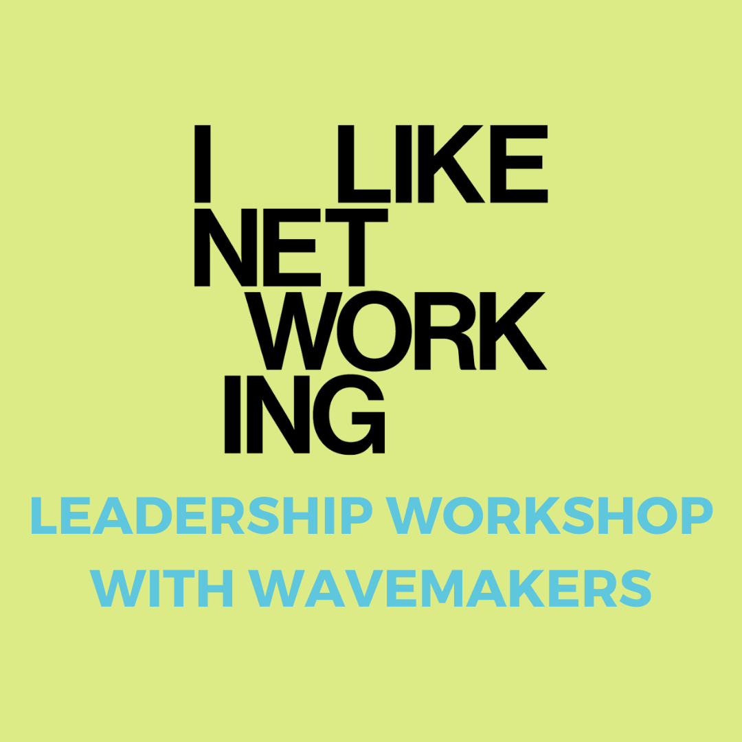 Leadership Workshop with WaveMakers — I LIKE NETWORKING